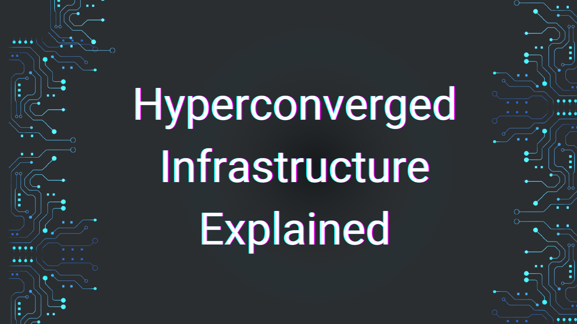 Hyperconverged Infrastructure Explained: A Cost-Effective Solution for ...